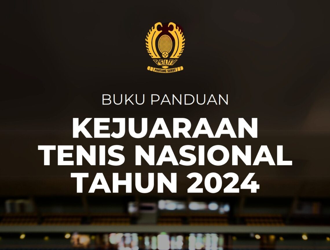 Turnamen Tenis Nasional 2024 – Persatuan Tenis Seluruh Indonesia – PELTI